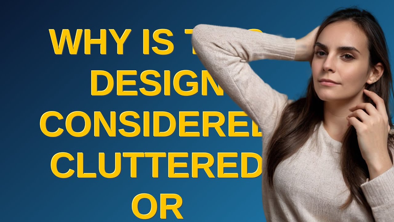 Ux: Why is this design considered cluttered or overwhelming? - YouTube