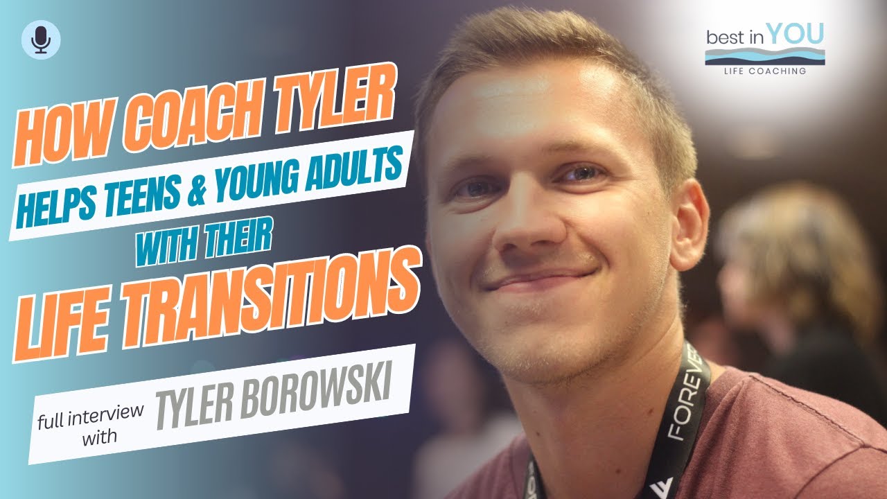 HOW COACH TYLER HELPS TEENS & YOUNG ADULTS WITH THEIR LIFE TRANSITIONS ...
