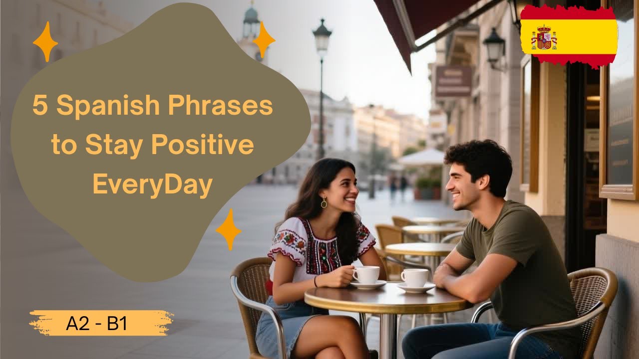 5 Spanish Phrases to Stay Positive Every Day | Learn Spanish Podcast ...