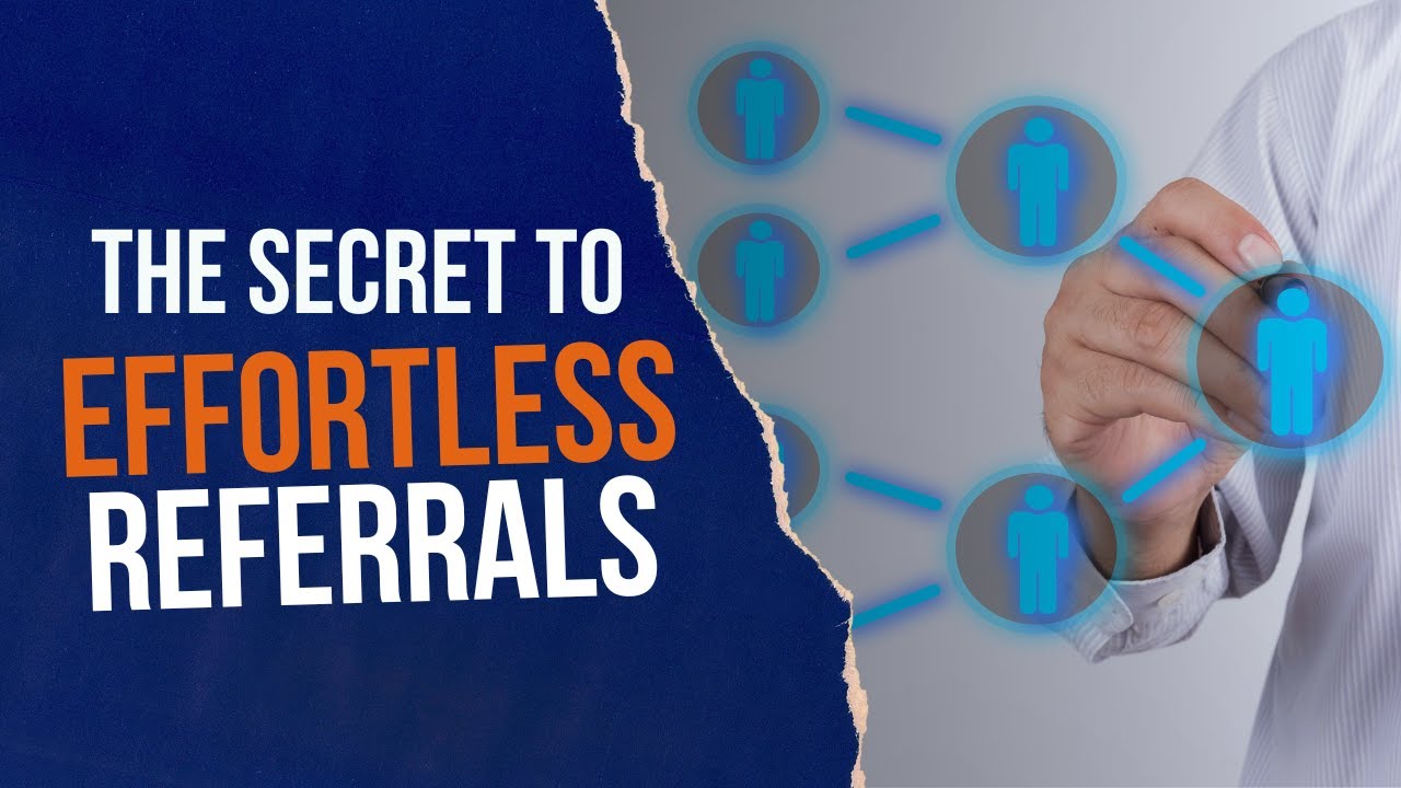 The Secret to Effortless Referrals! - YouTube