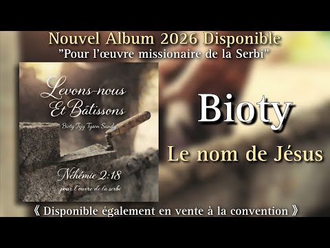 Bioty || Le Nom De Jésus || Cantique 2026 \