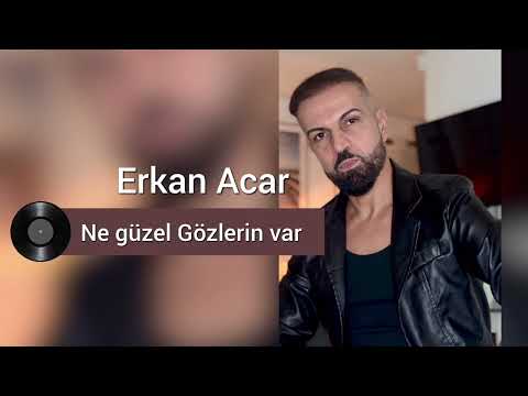 ACAR erkan Ne güzel Gözlerin var
