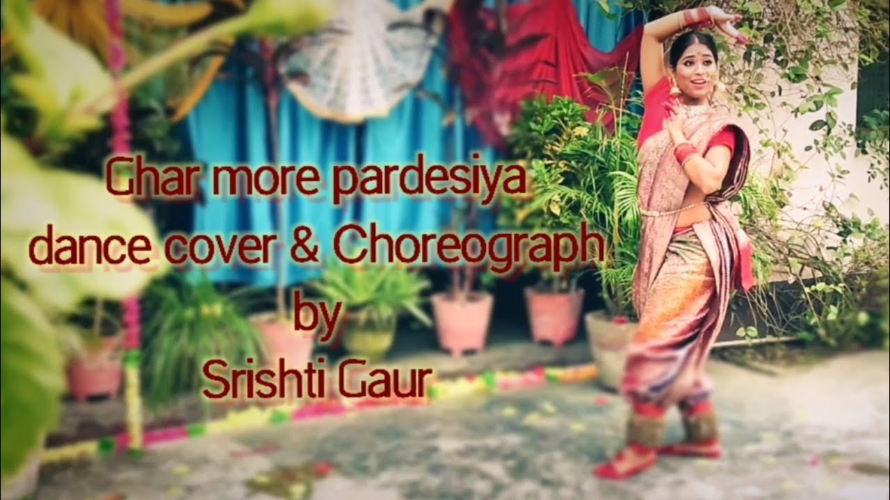 ghar more pardesiya cover || kathak choreograph by srishti gaur || solo ...