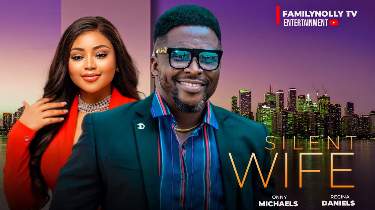 SILENT WIFE - Regina Daniels, Onny Michaels. LATEST NOLLYWOOD MOVIE ...