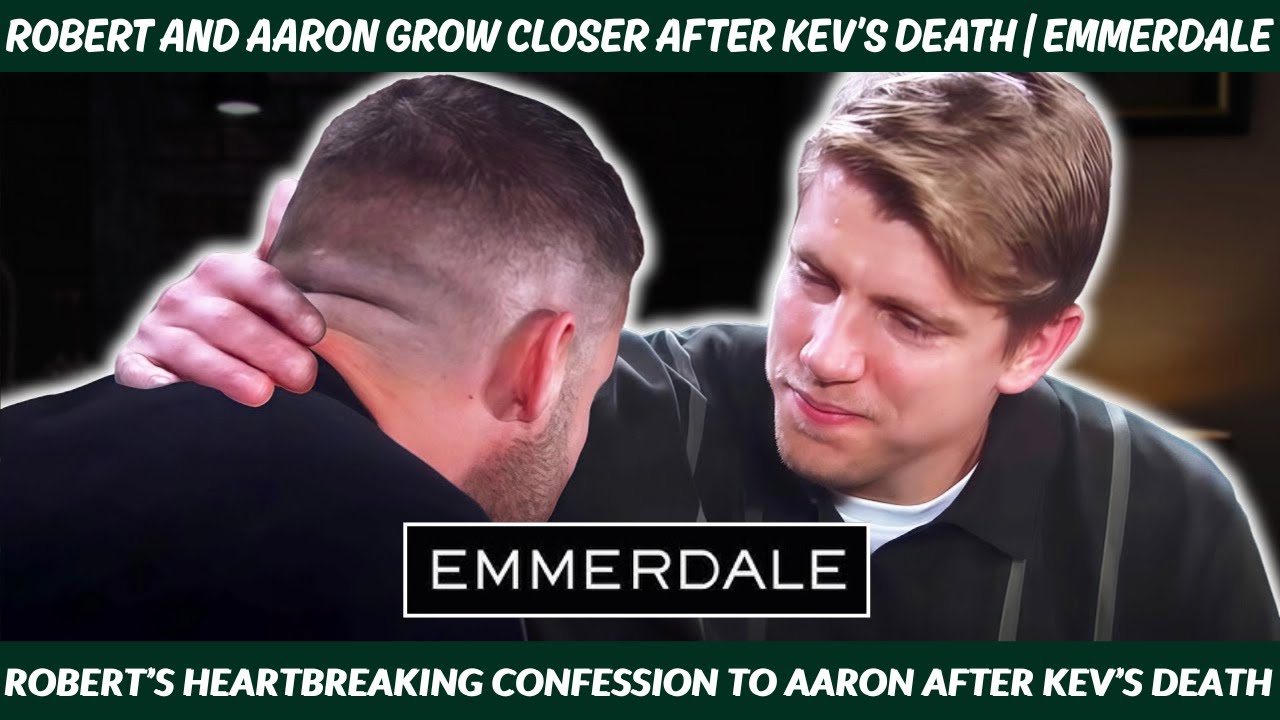 Robert and Aaron Grow Closer After Kev’s Death | Emmerdale - YouTube