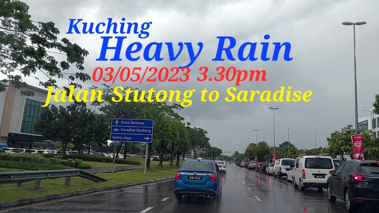 Kuching Jalan Stutong to Saradise very heavy rain😱 - YouTube