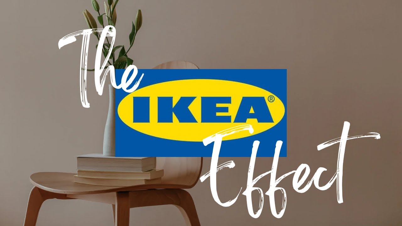 The Ikea Effect - Psychological Trick Used By Brands | Behavioral ...