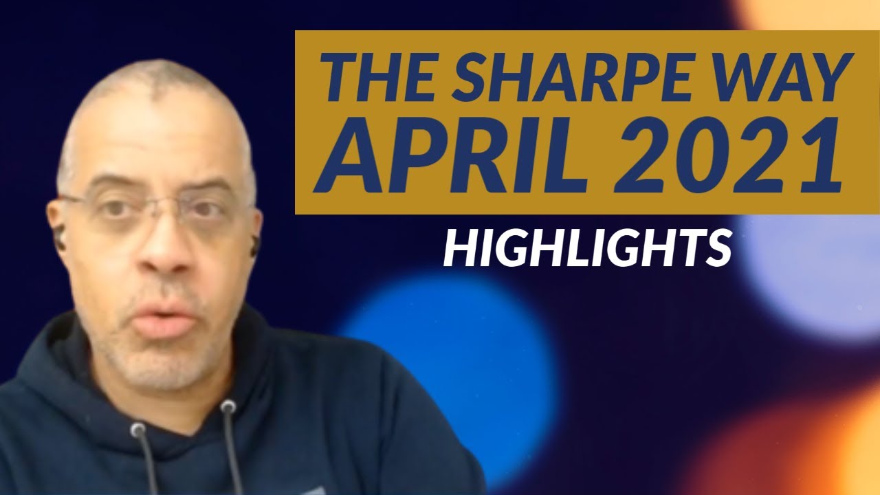 The Sharpe Way - April 2021 Highlights - Larry Sharpe - YouTube