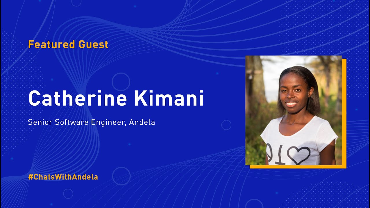#ChatsWithAndela S1E5 - Catherine Kimani, Senior Software Engineer, Andela - YouTube