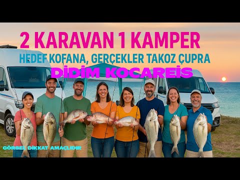 Didim Kocareis'te 3 Aile 2 Karavan 1 Kamper: Hayaller Kofana, Gerçekler Takoz Çupra