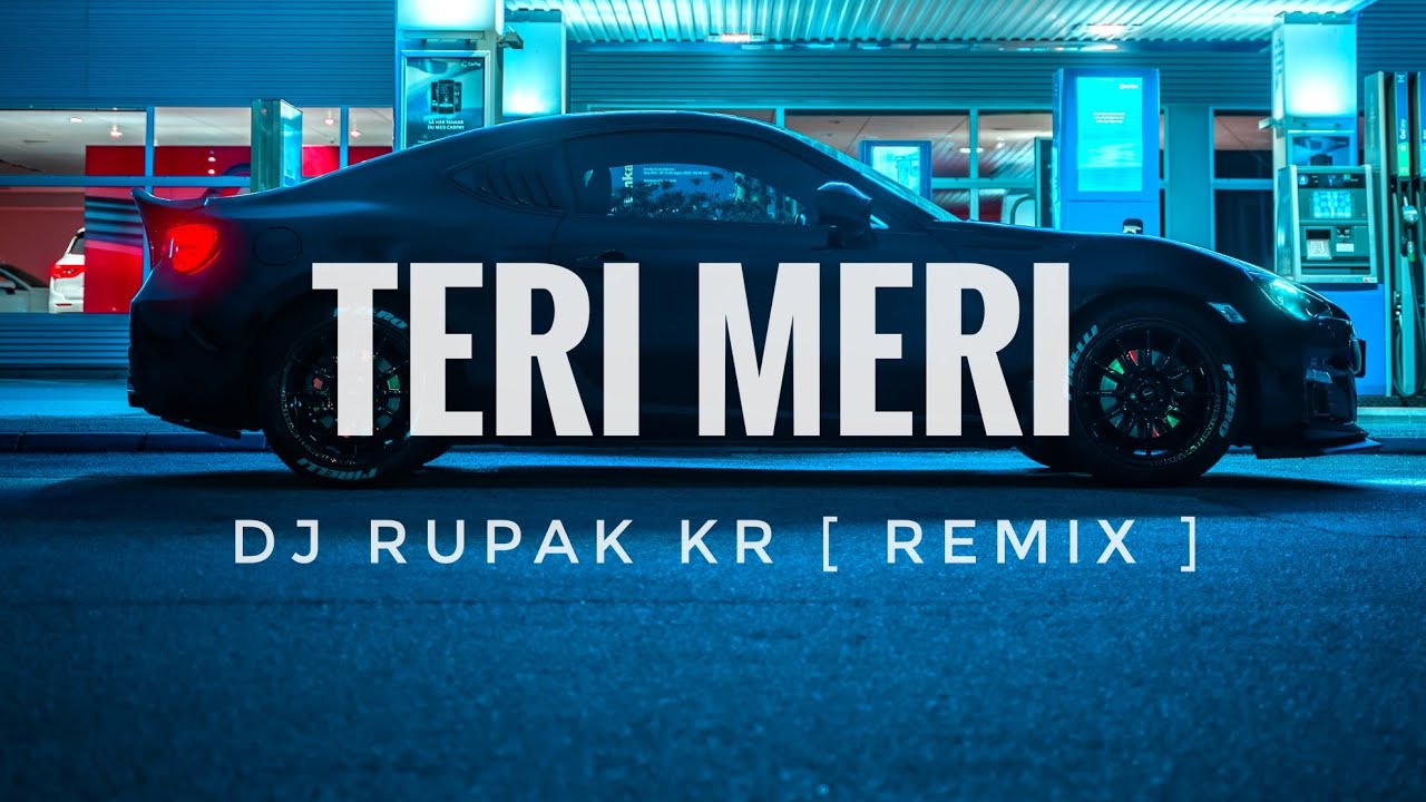 INDIAN REMIX | TERI MERI | DJ RUPAK KR | CAR MUSIC - YouTube