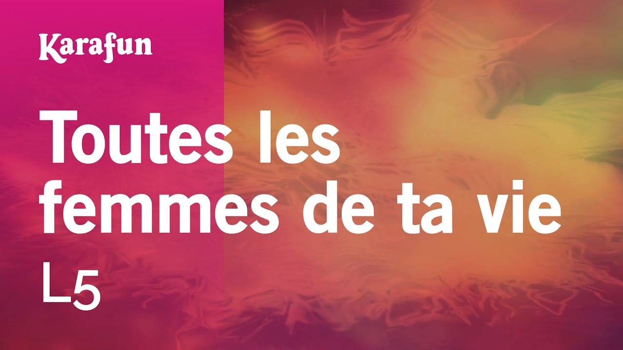 Toutes les femmes de ta vie - L5 | Karaoke Version | KaraFun - YouTube
