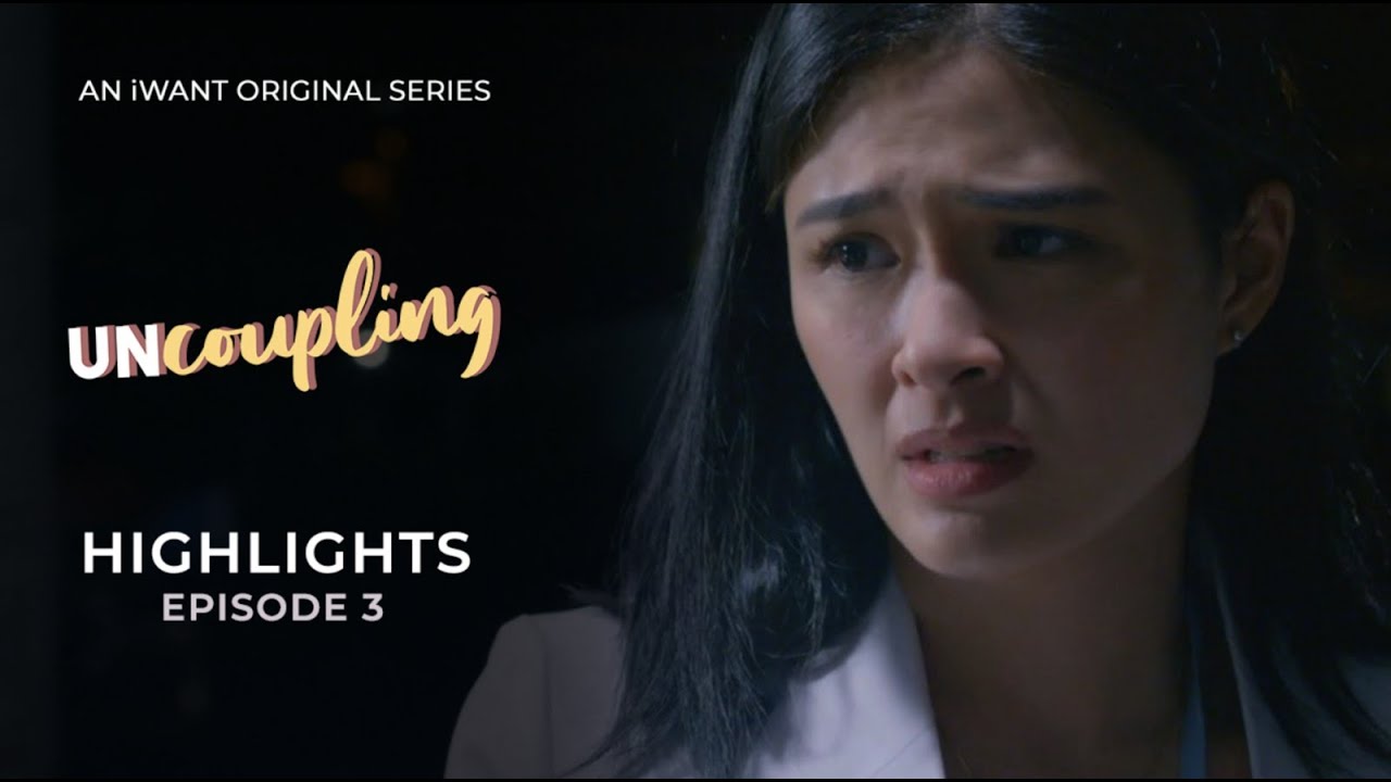 "Ganun pala ‘yun" | Uncoupling Episode 3 Highlights | iWant Original ...