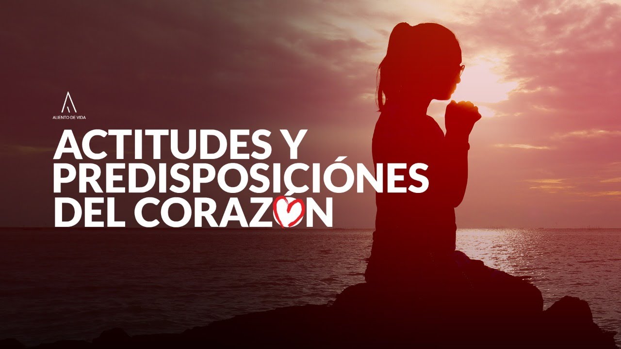 ACTITUDES Y PREDISPOSICIONES DEL CORAZÓN: Paz VS Temor. Servicio 12 de ...