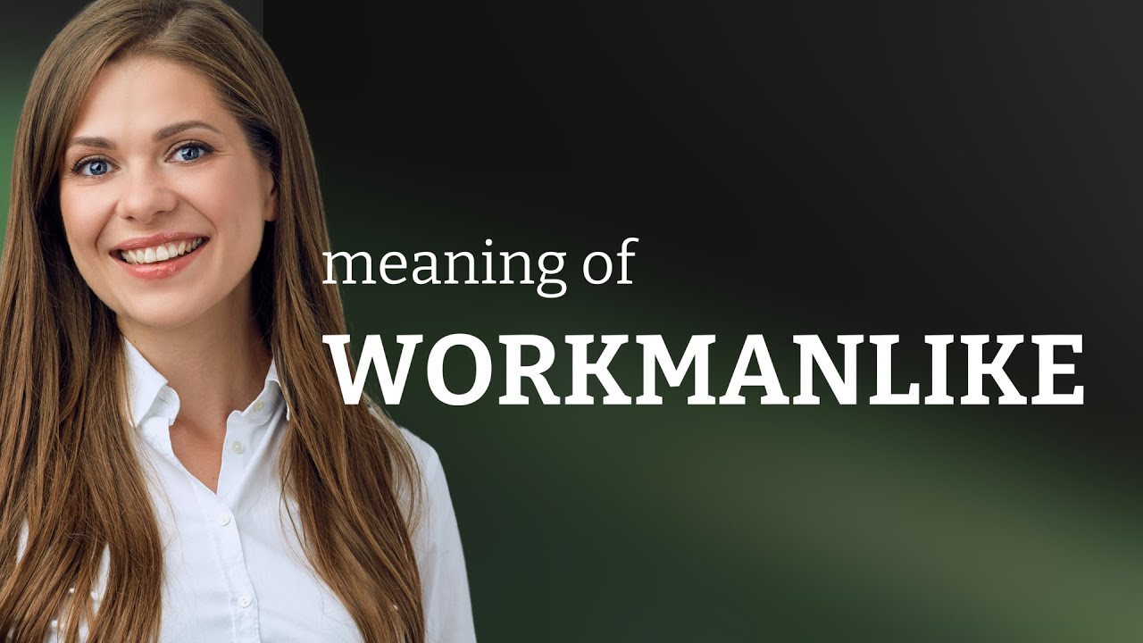 Workmanlike | what is WORKMANLIKE meaning - YouTube