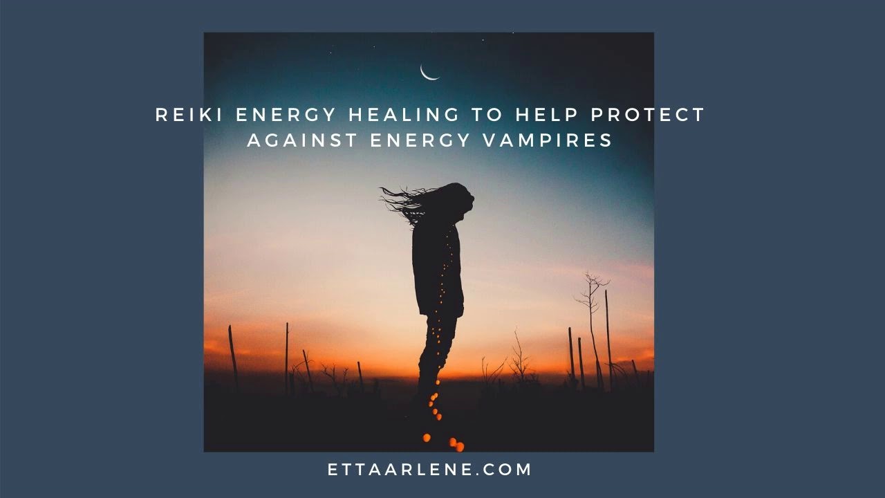 Reiki Energy Healing to Protect Against Energy Vampires - YouTube