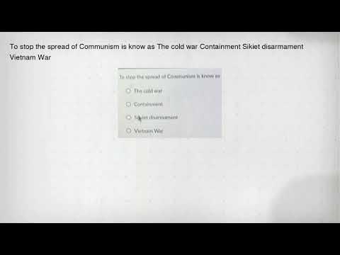 To stop the spread of Communism is know as The cold war Containment ...
