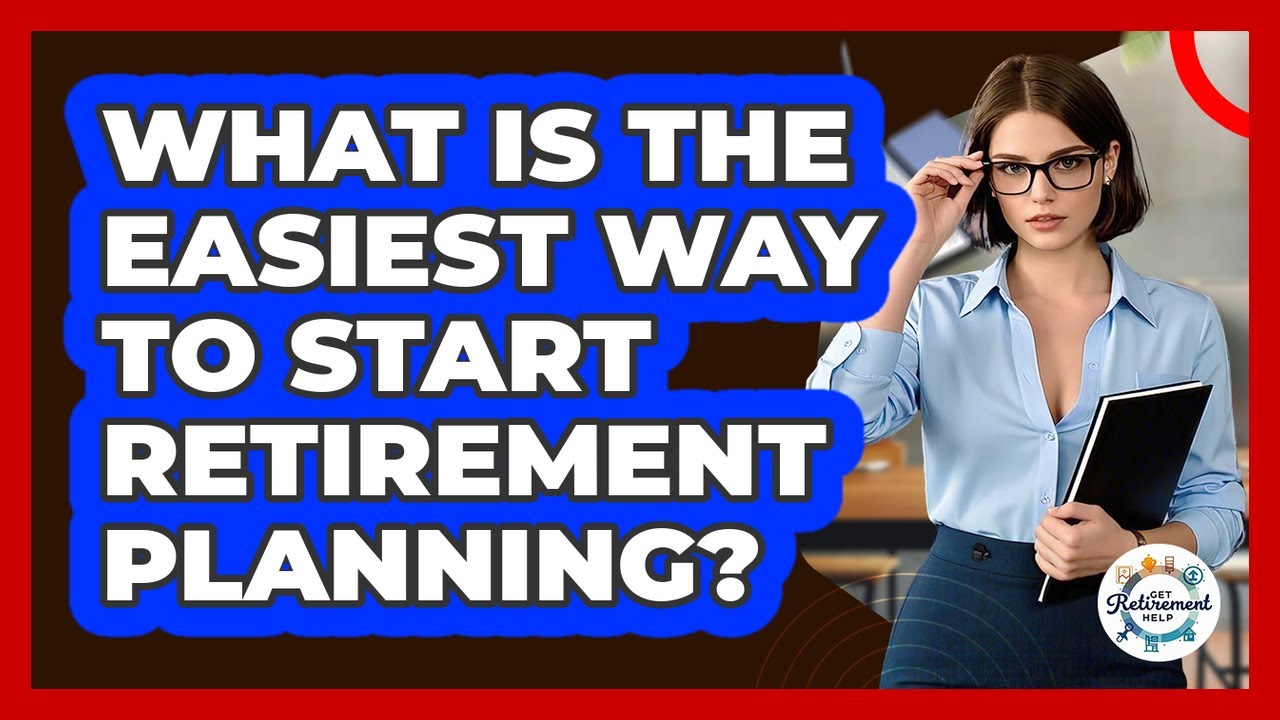 What Is The Easiest Way To Start Retirement Planning? - Get Retirement ...