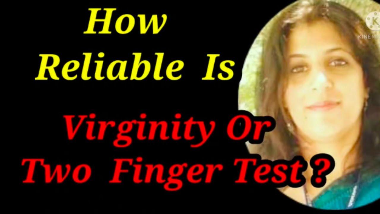Virginity Or Two Finger Test || Is It Scientifically And Medically ...
