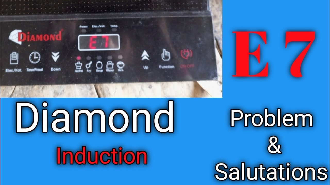 Diamond Induction e7 error problem & salutations. E7 error in induction ...