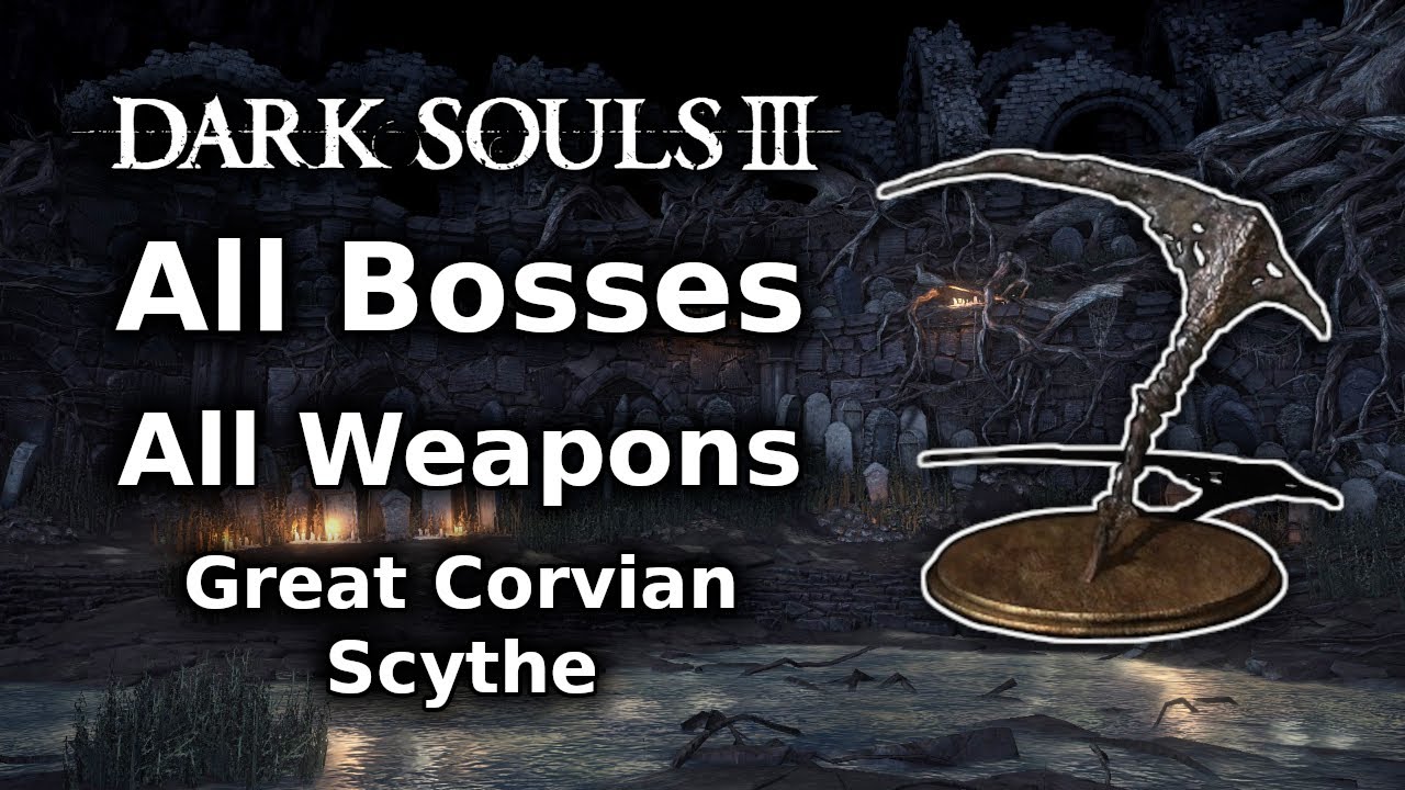 Dark Souls 3 Great Corvian Scythe Playthrough || All Bosses All Weapons ...