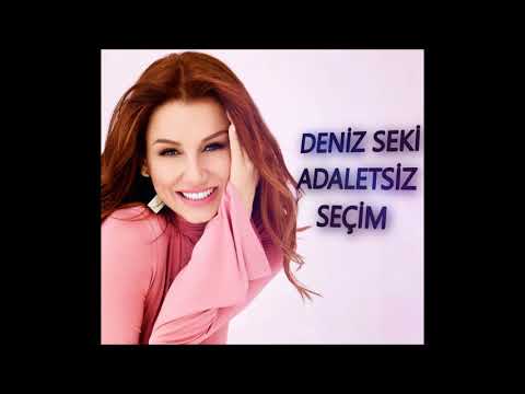 DENİZ SEKİ ADALETSİZ SEÇİM