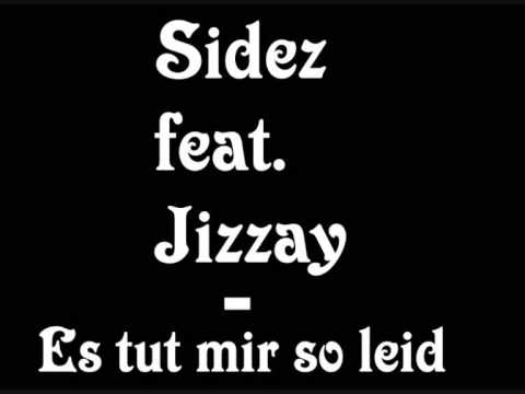 Sidez feat Jizzay - Es tut mir so Leid - YouTube