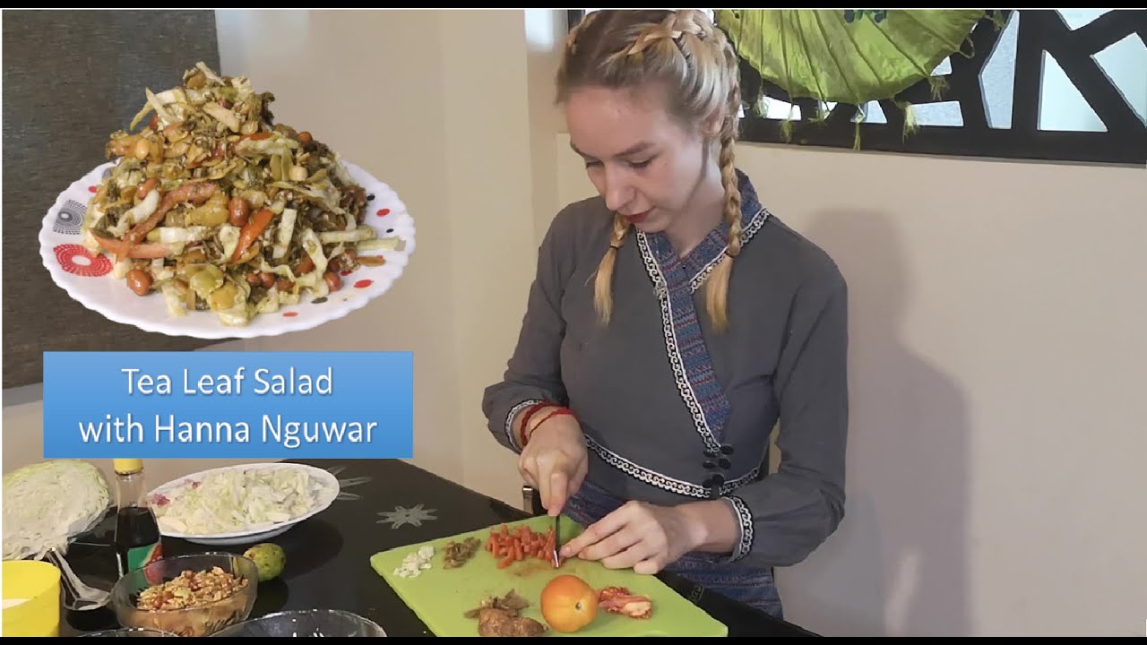 Cooking with Hanna Nguwar - Myanmar Tea Leaf Salad - YouTube