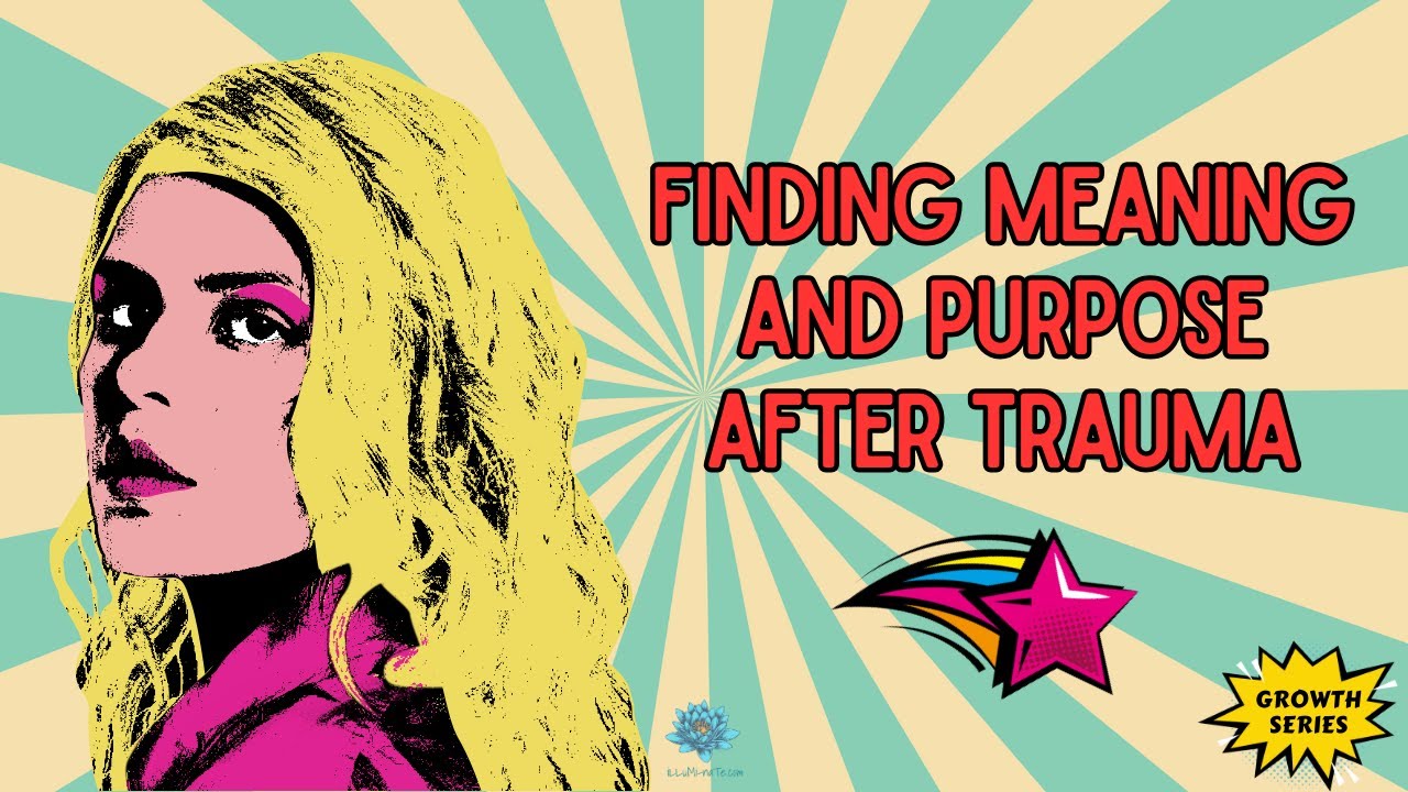 POST TRAUMATIC GROWTH - FINDING MEANING AND PURPOSE AFTER TRAUMA - YouTube