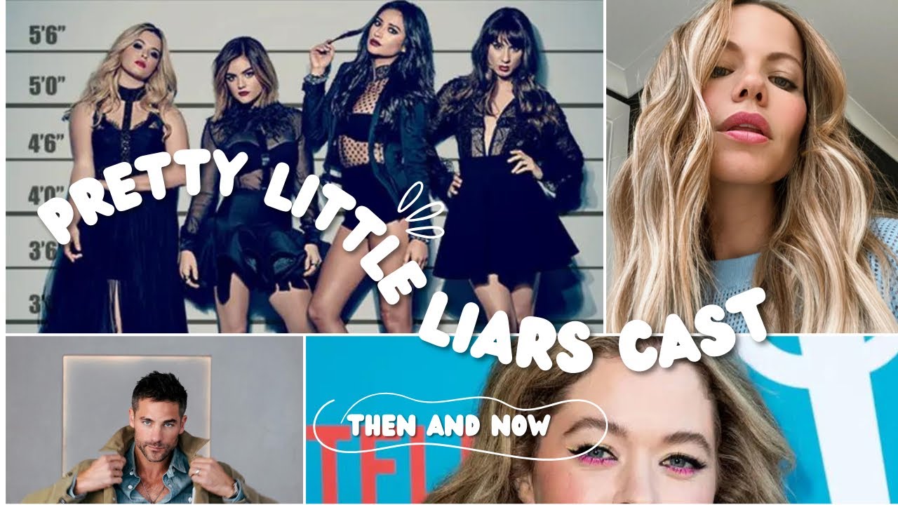 PRETTY LITTLE LIARS CAST 2023 | THEN AND NOW - YouTube