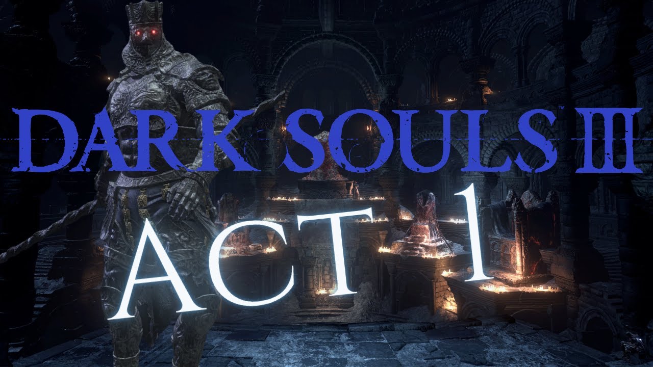 DARK SOULS 3: 4K Quality /// Playthrough - Act 1: Lothric Awaits - YouTube