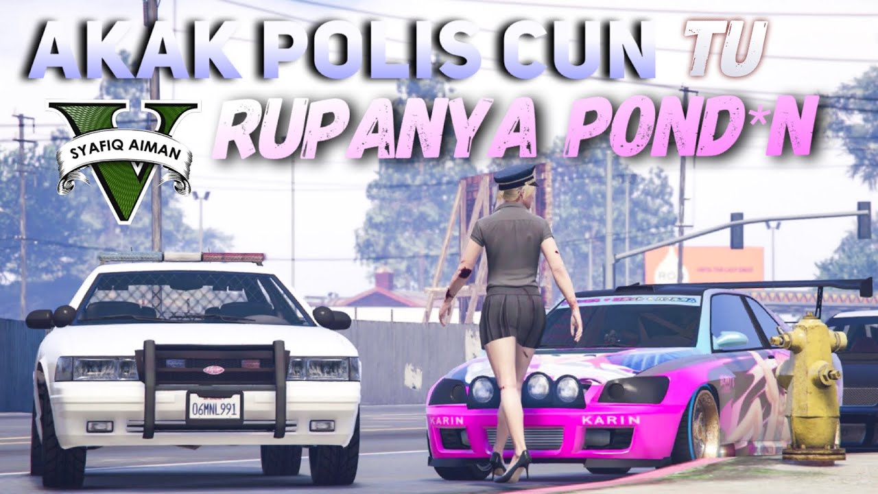 AKAK POLIS CUN TU RUPANYA PONDAN! - GTA 5 Online (Bahasa Malaysia ...