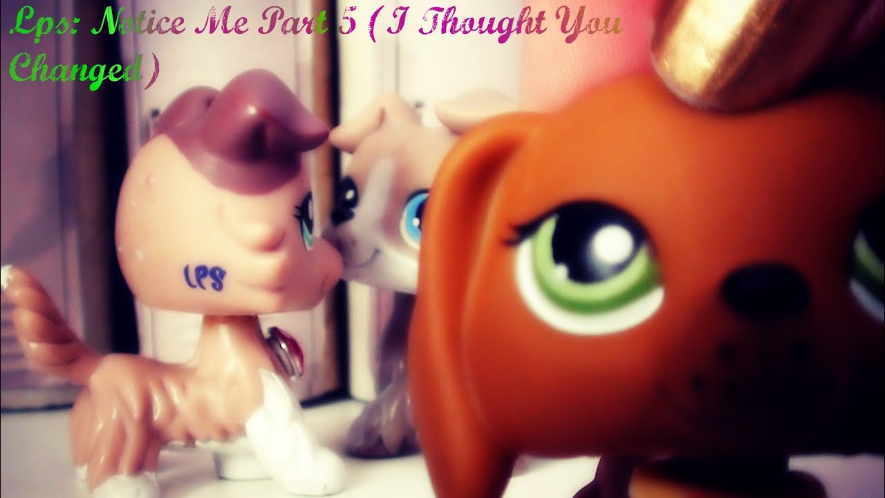 Lps: Notice Me Episode 5 (I Thought You Changed.) - YouTube