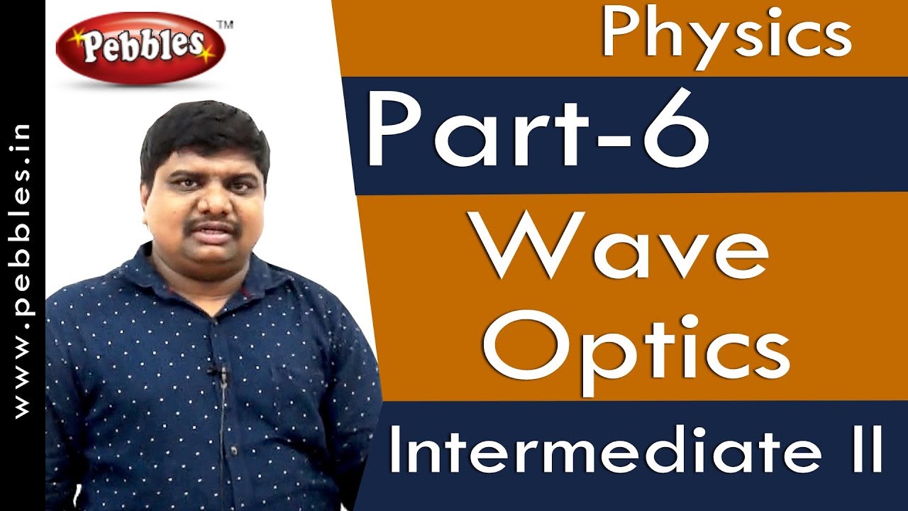 Part-6 : Wave Optics | Physics | Intermediate II | AP&TS Syllabus - YouTube