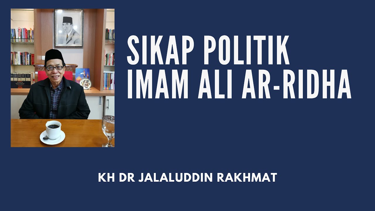 SIKAP POLITIK IMAM ALI AR RIDHA | KH Dr Jalaluddin Rakhmat - YouTube