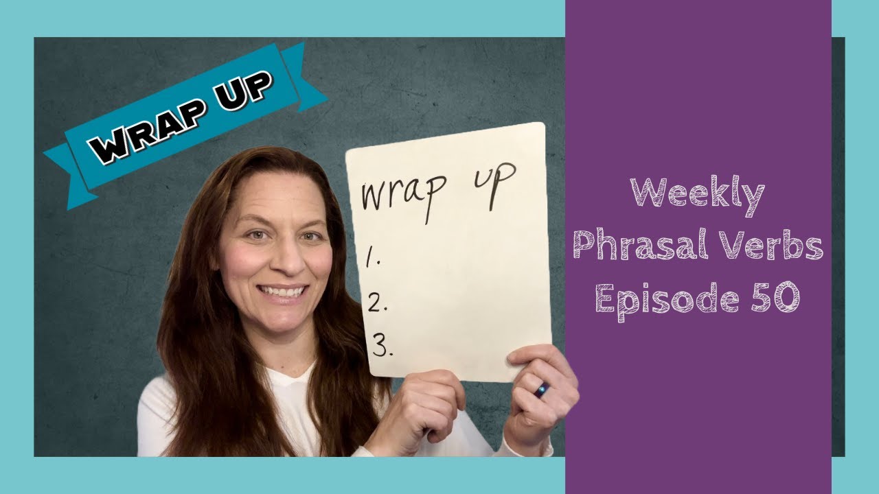 Phrasal Verbs Ep 50 Wrap Up YouTube phrasal-verbs-ep-50-wrap-up-youtube