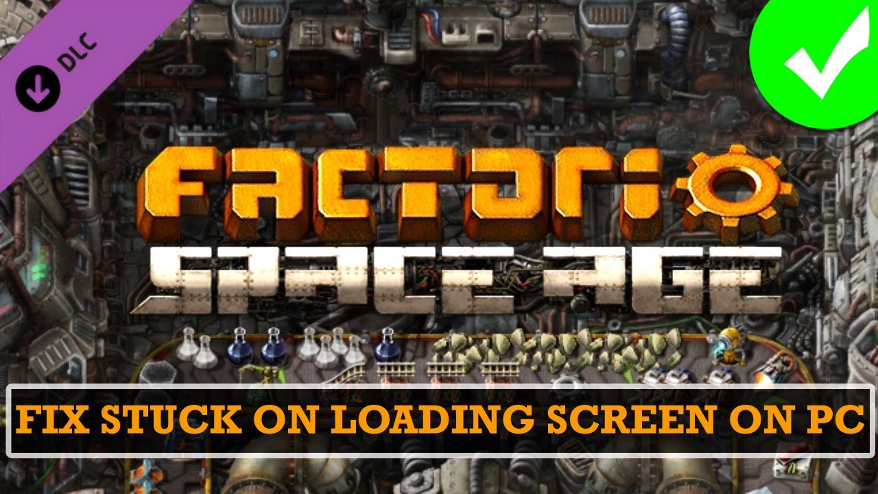 Fix Factorio: Space Age Not Loading or Stuck on Loading Screen On PC ...