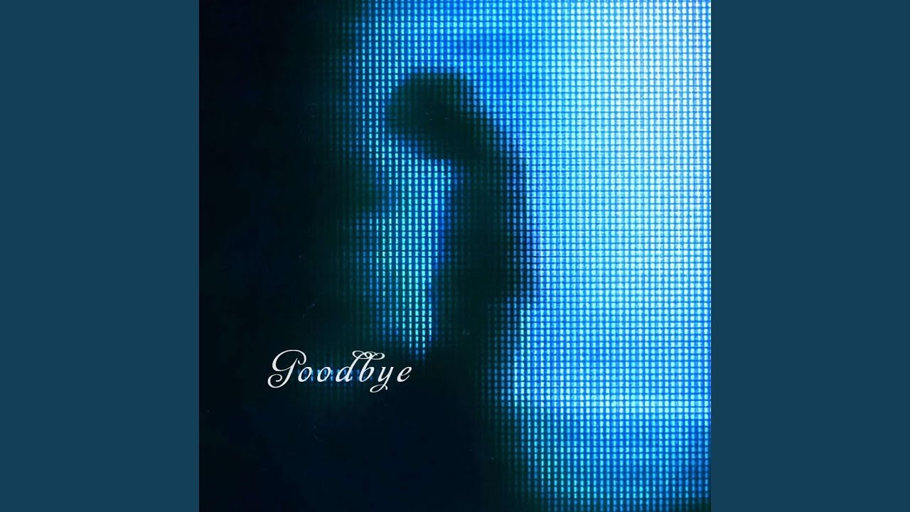 Goodbye - YouTube