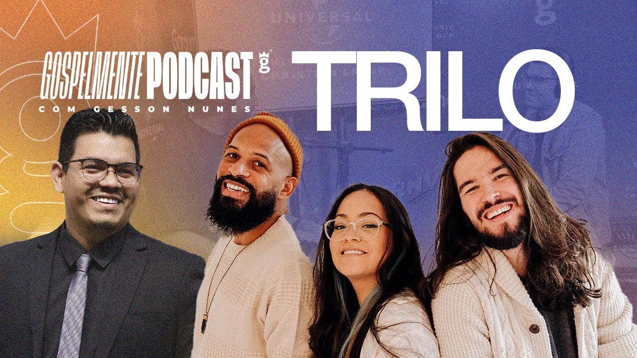 TRILO | GOSPELMENTE PODCAST #12 - YouTube