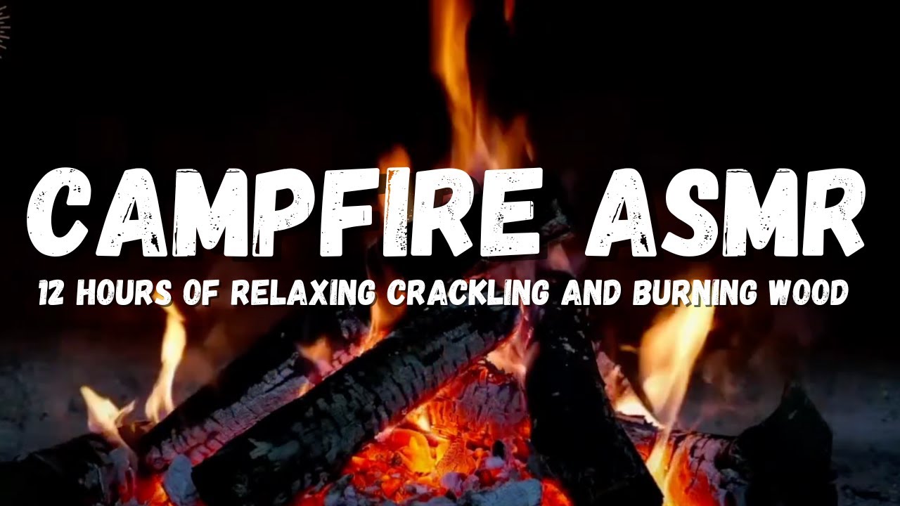 12 Hour Campfire ASMR Ambience For Relaxation And Sleep - YouTube