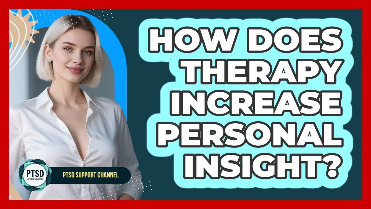 How Does Therapy Increase Personal Insight? - YouTube