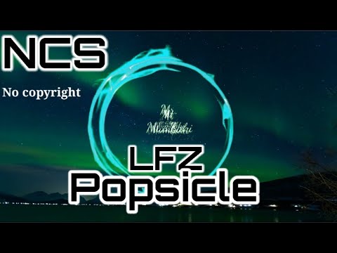 NCS | LFZ - Popsicle | NCS Release - YouTube