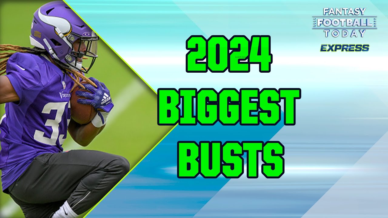 Fantasy Football Busts! 10 Players Who Will Let You Down in 2024 ...