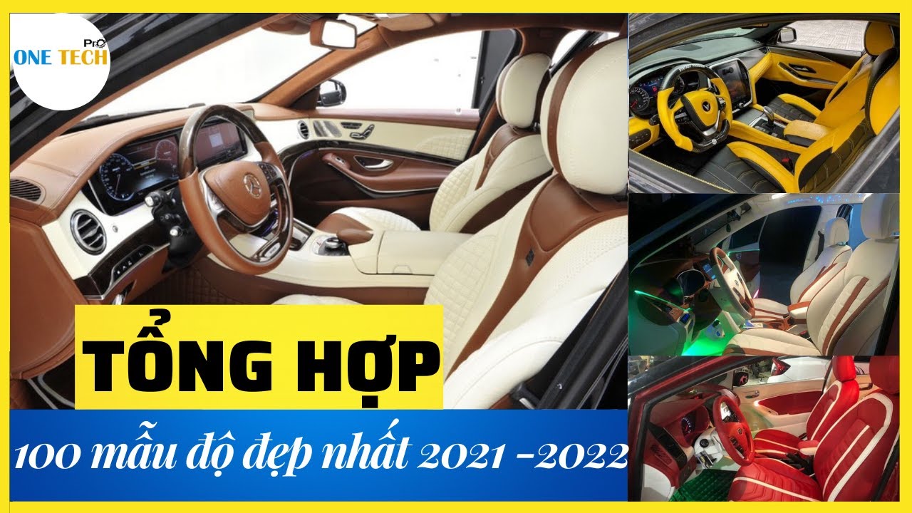 TỔNG HỢP MẪU ĐỘ NỘI THẤT Ô TÔ ĐẸP, ĐỘC NHẤT 2020 , 2021 TẠI VIỆT NAM ...