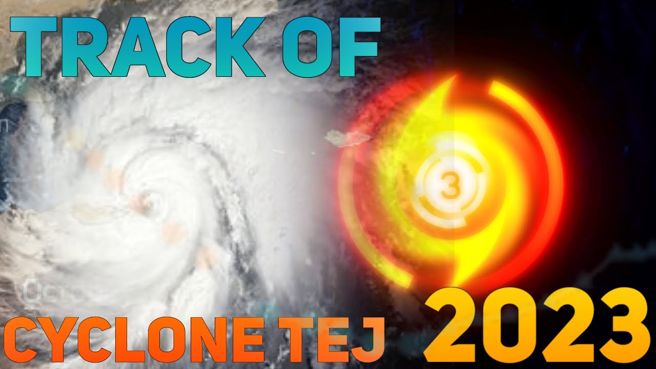 The Track of Cyclone Tej (2023) - YouTube