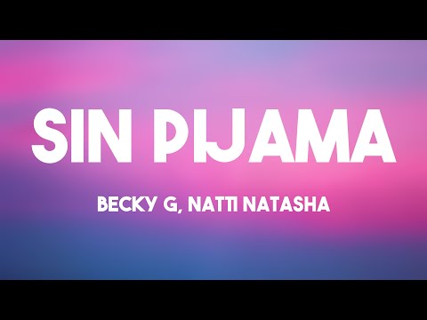 Sin Pijama - Becky G, Natti Natasha (Lyrics Video)