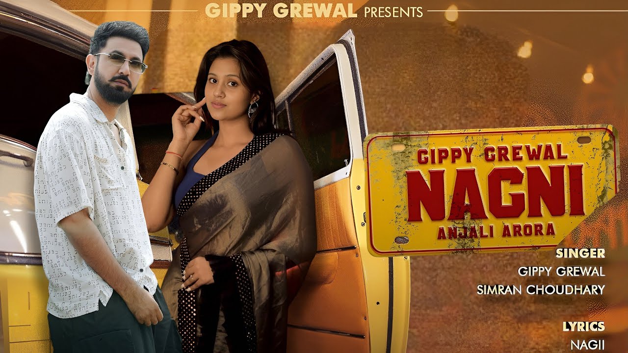 Nagni Song - Gippy Grewal | Anjali Arora | Simran Choudhary | New Punjabi Song 2024 | Gippy New ...