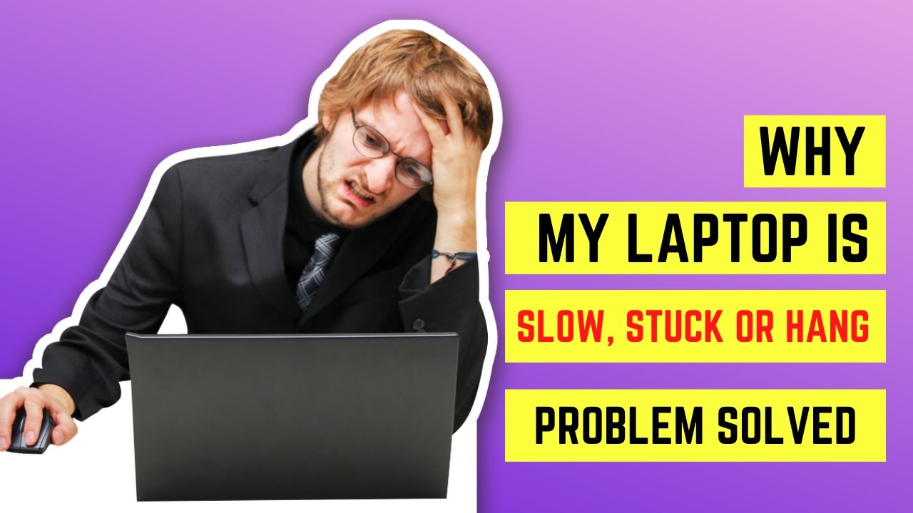 SOLVED | Why My Laptop is Slow - Stuck or Hang [Windows 10, 8, 8.1, 7 ...