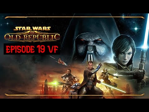 [PC] star wars the old republic épisode 19 vf : Je rencontre dark ...