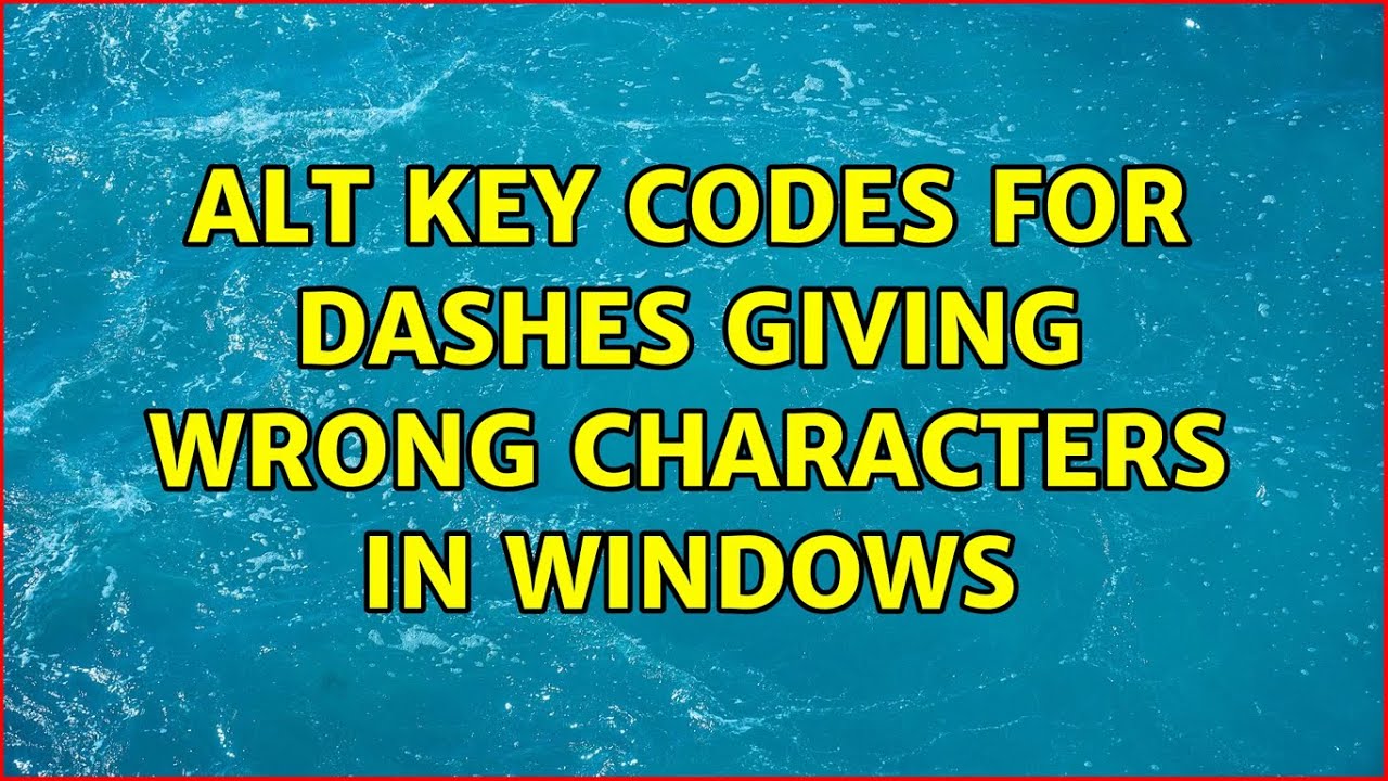 Alt key codes for dashes giving wrong characters in Windows (5 ...